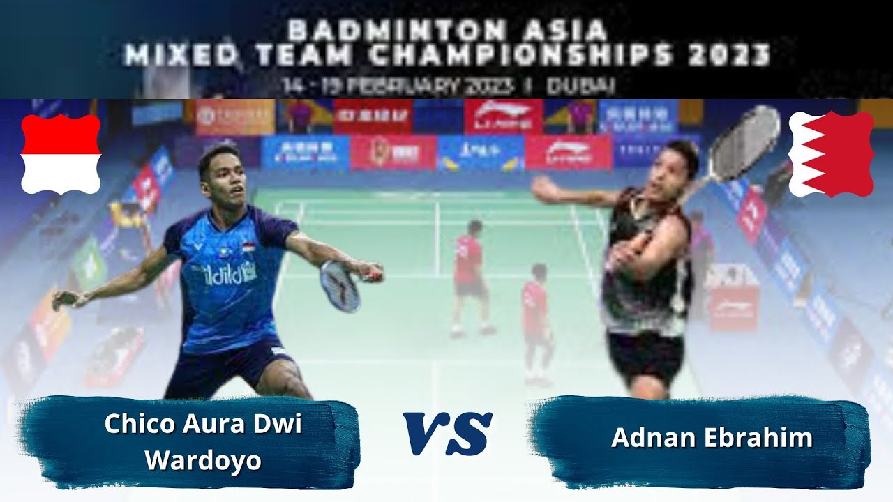 Chico Aura Dwi Wardoyo vs Adnan Ebrahim Badminton Asia Mixed Team ...