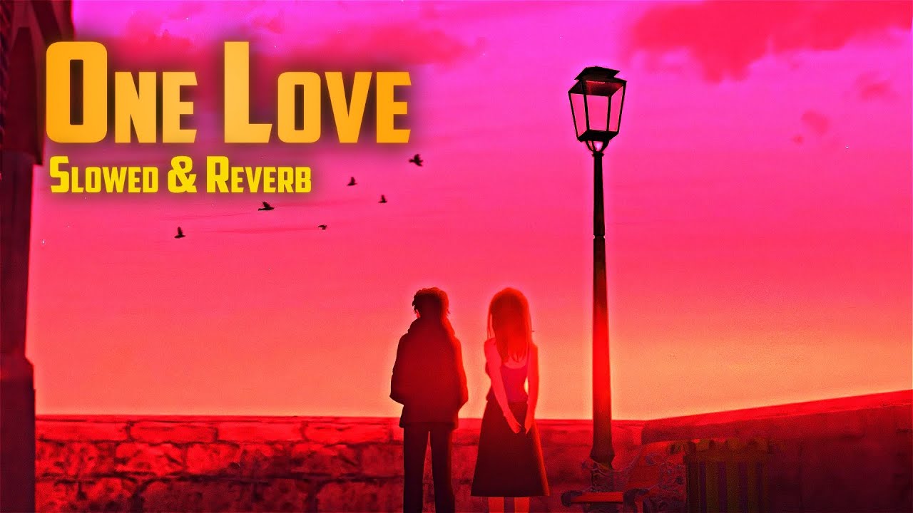 One Love💖| Slowed & Reverb🎵 | Lo-Fi🥰 - YouTube