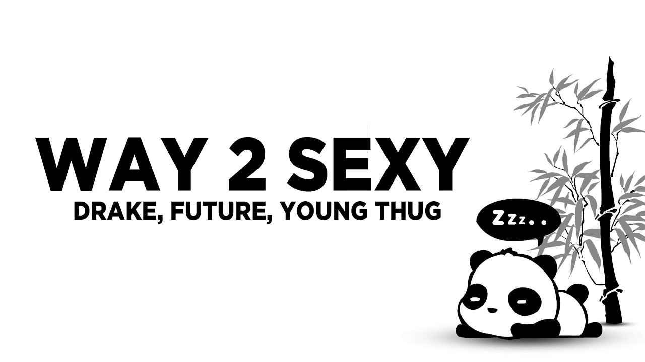 Drake - Way 2 Sexy (Lyrics) ft. Future, Young Thug - YouTube