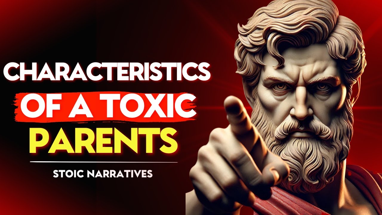 WARNING! 7 CHARACTERISTICS of HIGHLY TOXIC PARENTS | Stoic Philosophy ...