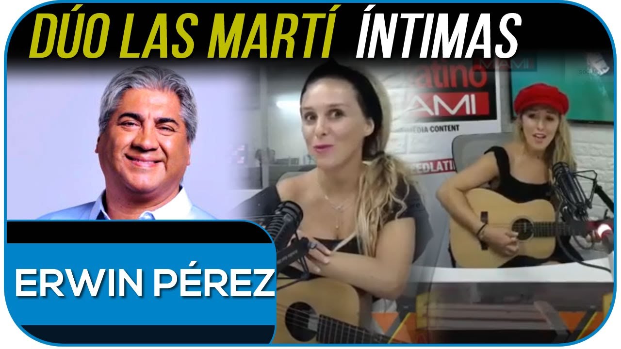 Dúo Las Martí entrevista por Erwin Pérez - YouTube