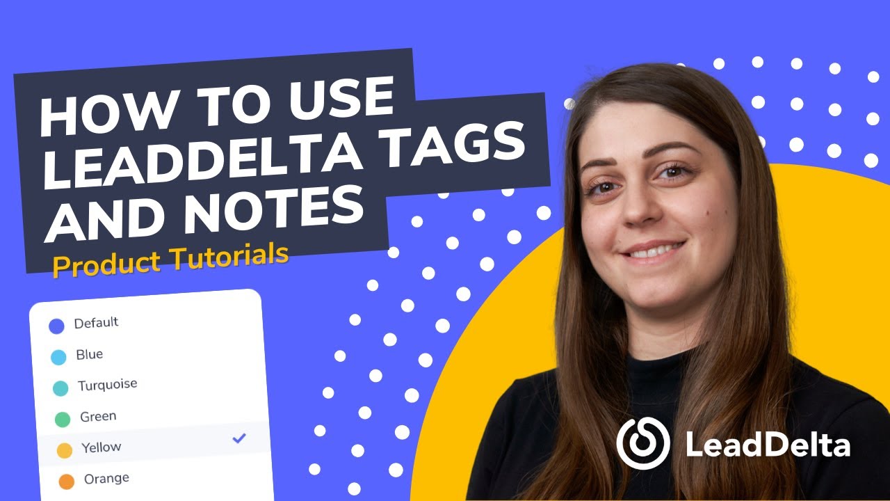 How to use LeadDelta Tags and Notes - YouTube