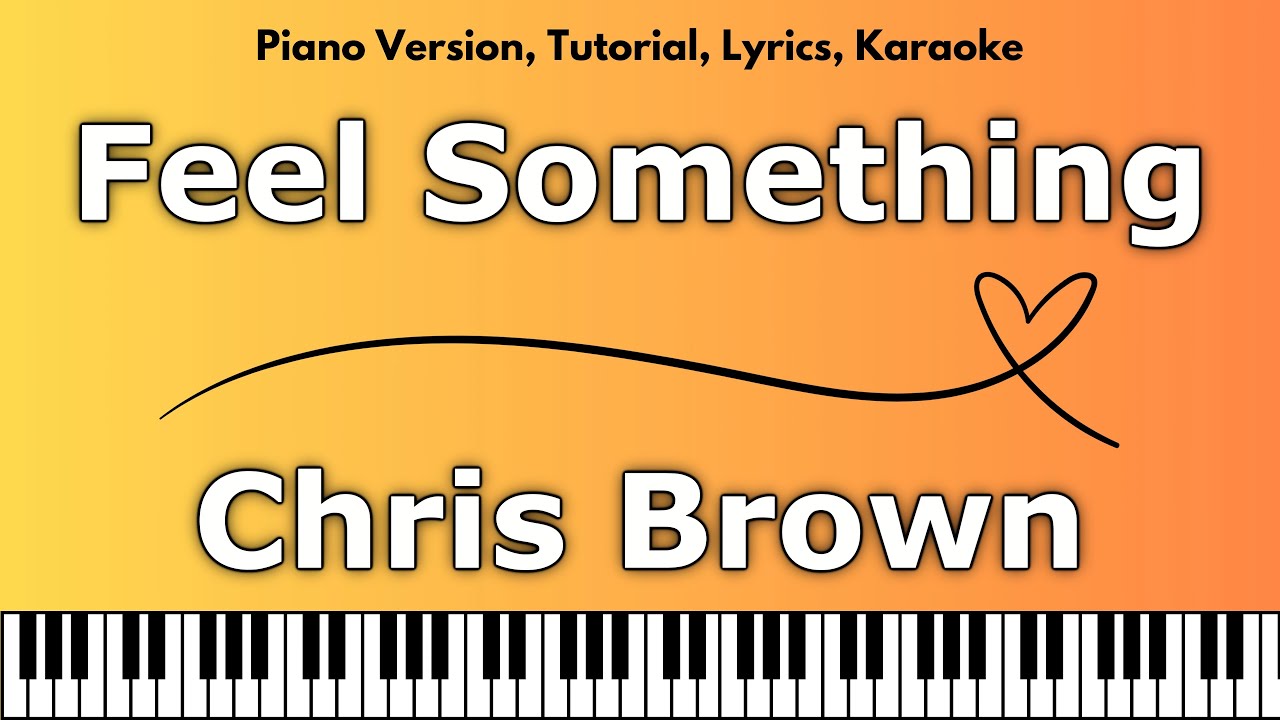 Chris Brown - Feel Something (Piano Version, Tutorial, Lyrics, Karaoke ...