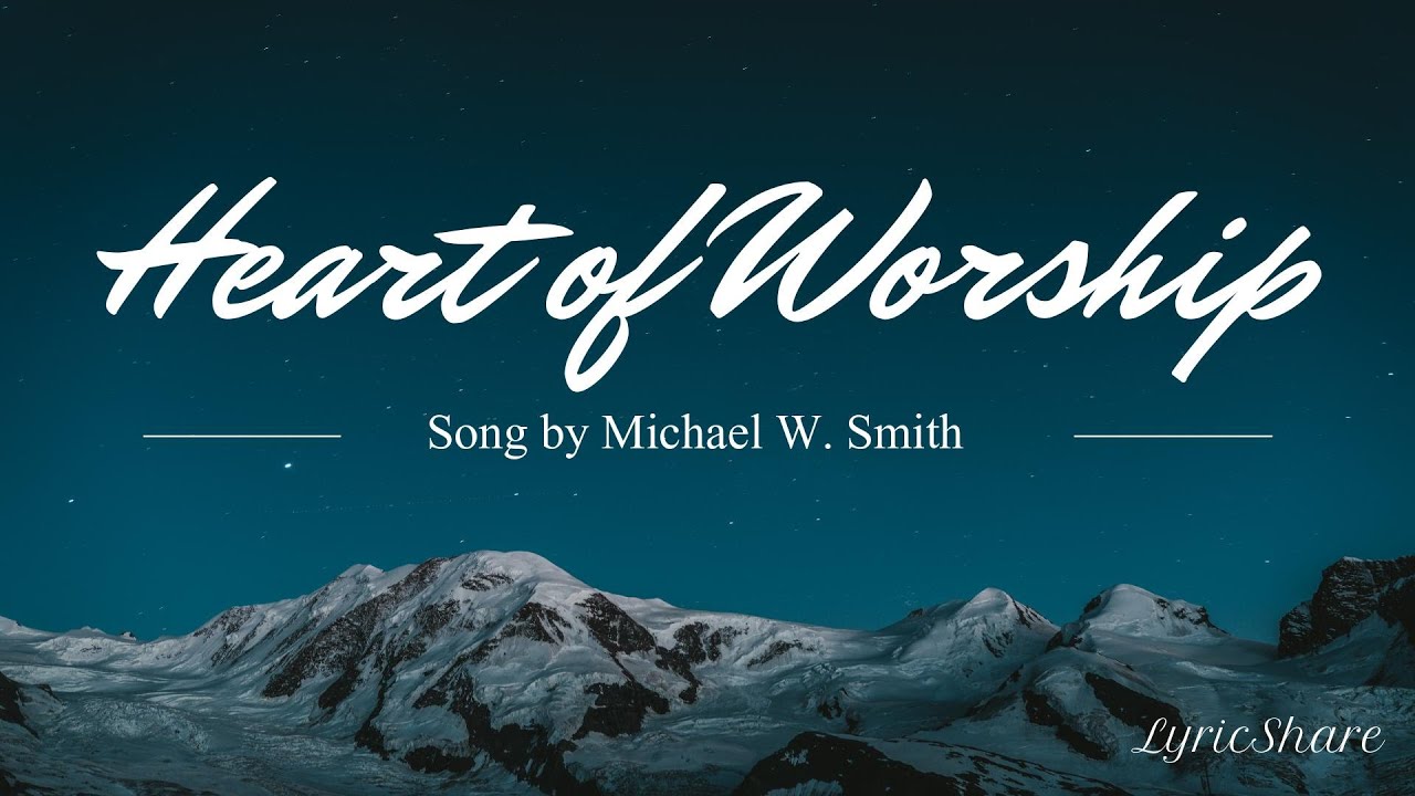 Lyrics Video - The Heart of Worship by Michael W. Smith - YouTube