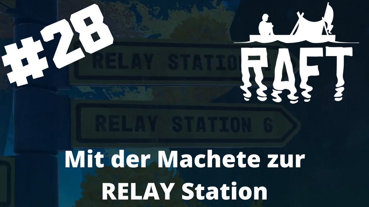 Wir finden endlich die Machete und kommen zur Station 6 | Raft #28 ...