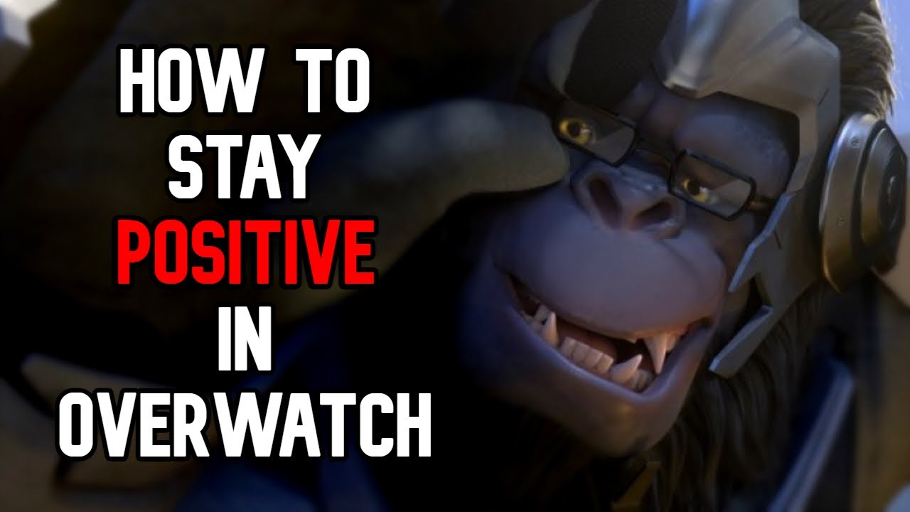 how to stay positive in overwatch - YouTube