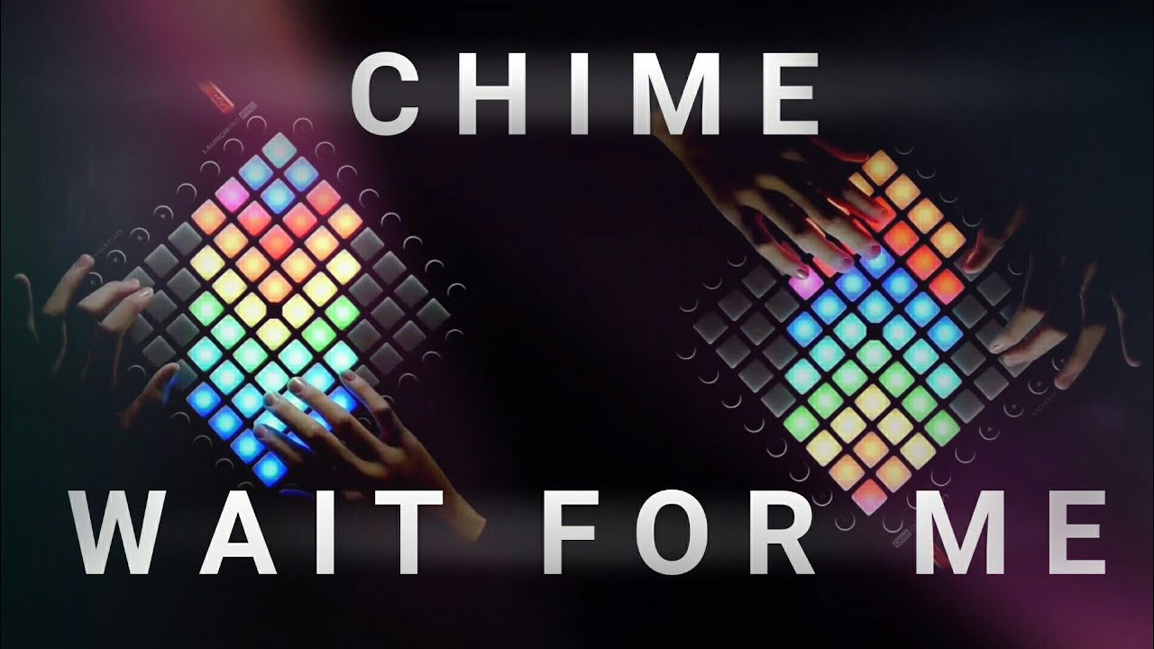 Chime - Wait For Me | Launchpad Cover - YouTube