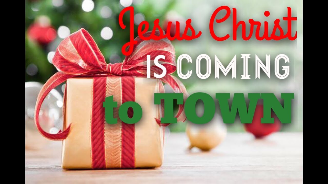 Jesus Christ Is Coming To Town - YouTube