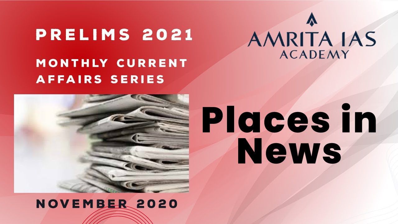 Current Affairs | Nov 2020 | Places in News - YouTube