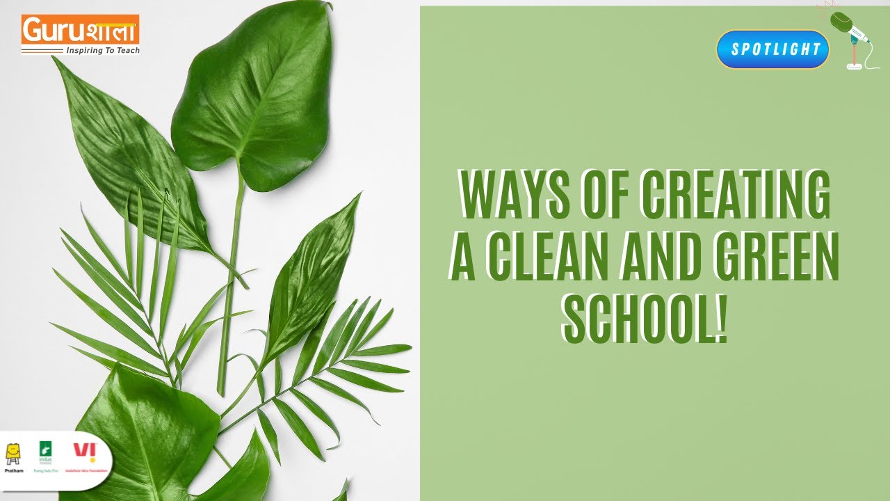 Spotlight: Ways of creating a clean and green school! - YouTube