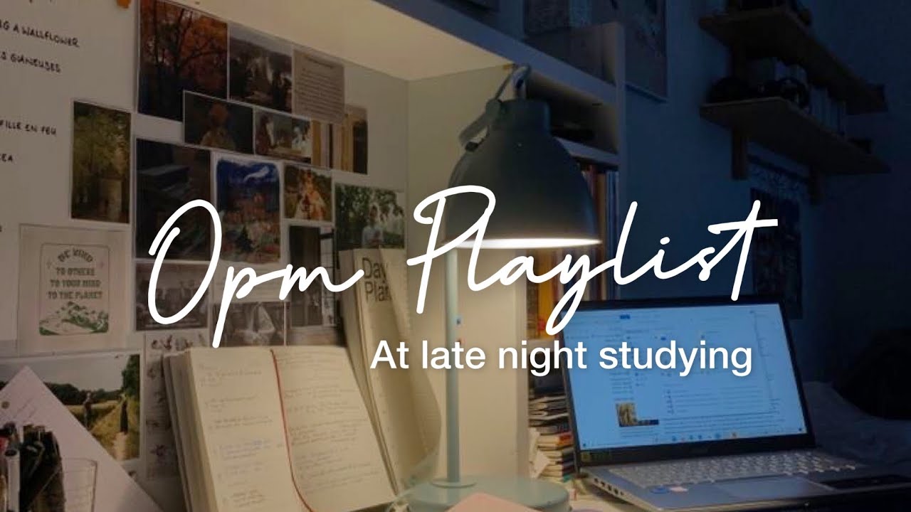 Filipino | Opm Playlist at late night | While Doing school Assignment ...