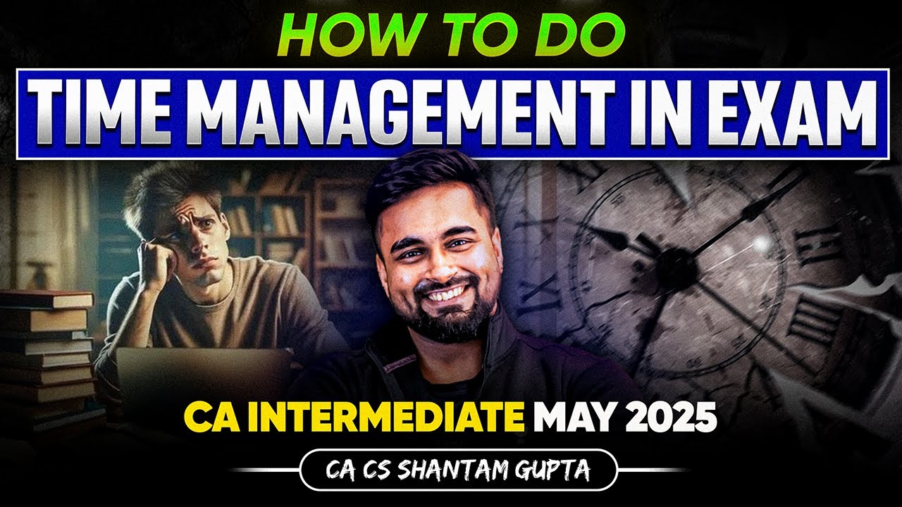 CA Inter - How to Do Time Management In Exam by CA CS Shantam Gupta ...