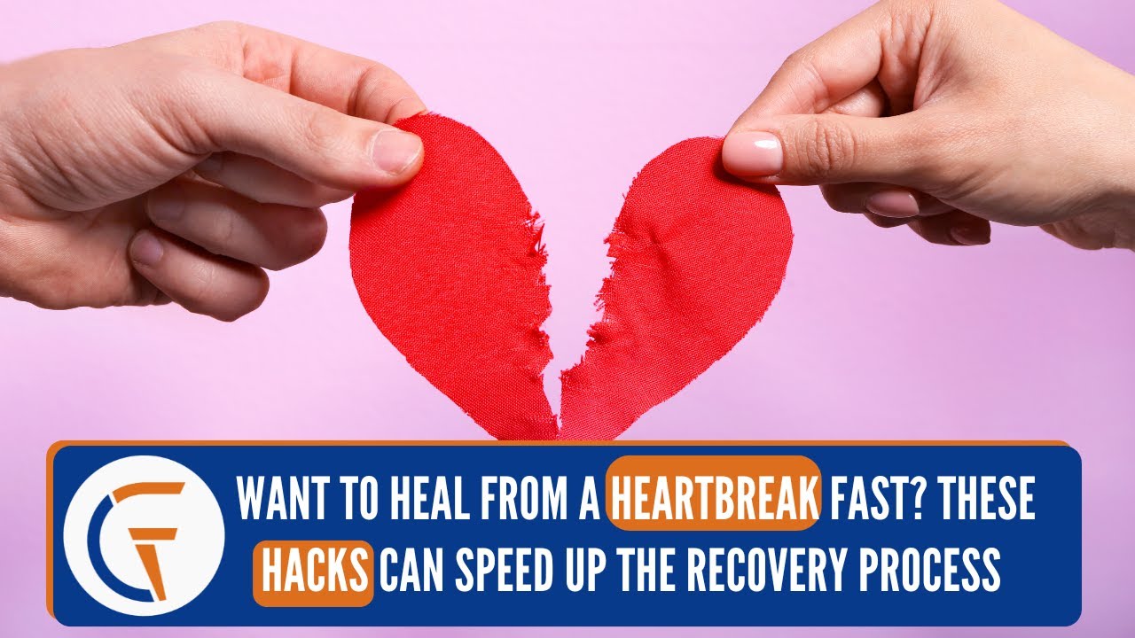 Want to Heal from a Heartbreak Fast? These Hacks Can Speed Up the ...