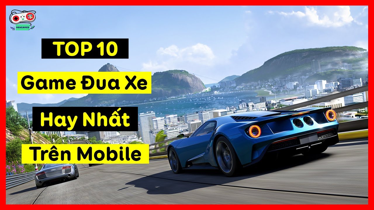 Top 10 Game Đua Xe Đỉnh Nhất Trên Mobile 2023 | NewGame - YouTube