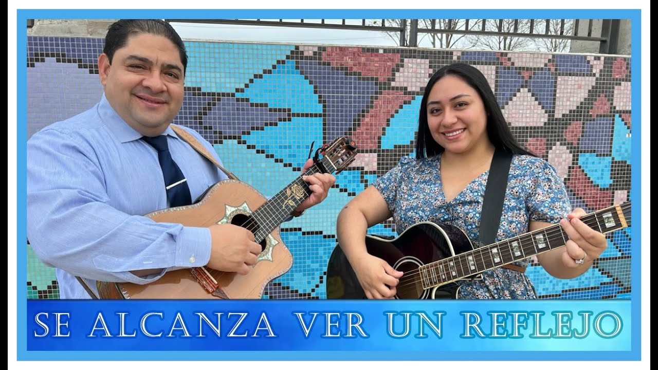 DÚO NOE & RUTH CAMPOS: Se Alcanza Ver Un Reflejo - YouTube