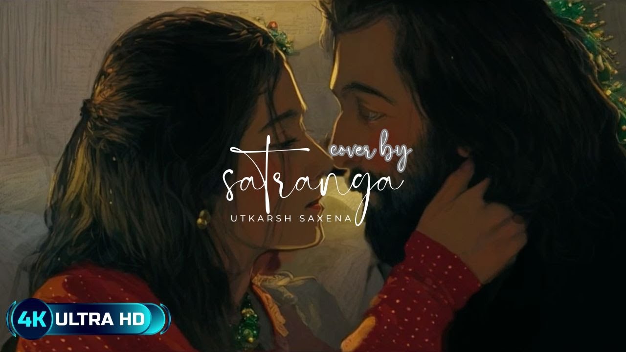 Satranga - Cover Version | Utkarsh Saxena | Animal | New Bollywood Hit ...