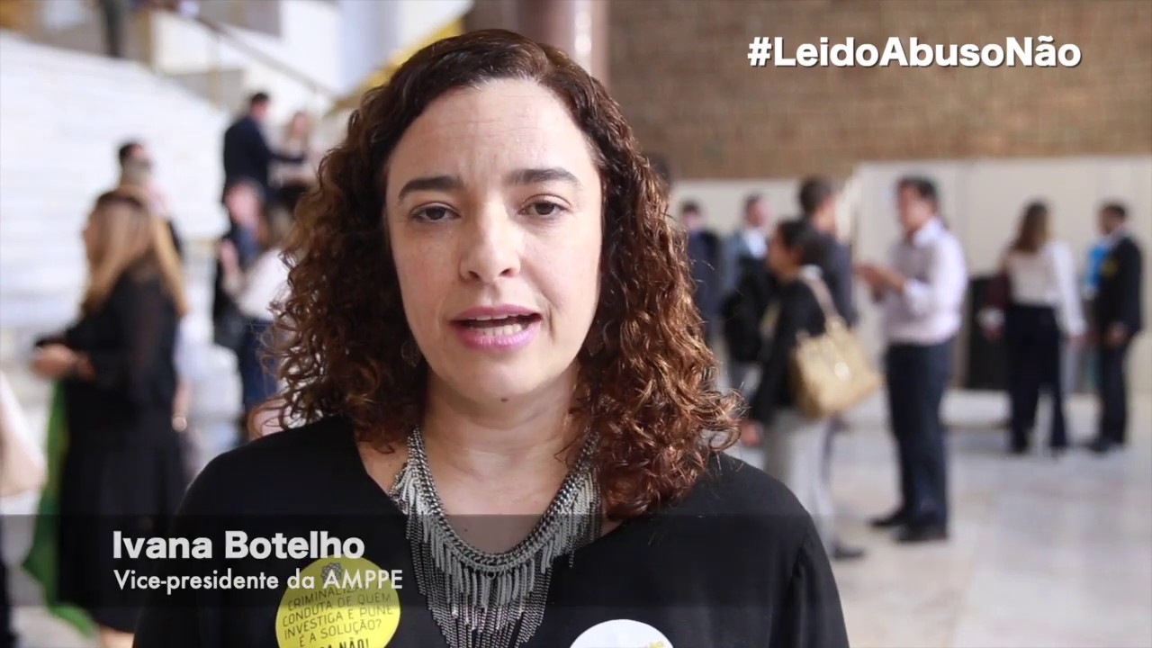 IVANA BOTELHO - PL do Abuso de Autoridade ameaça à independência dos ...