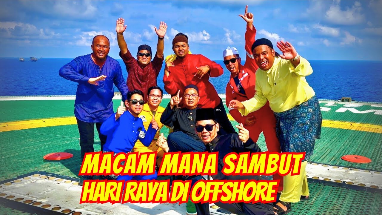 Sambut Raya di Offshore | Macam mana kami menyambut Hari Raya di ...