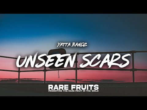 Yatta Bandz - Unseen Scars (Lyrics)