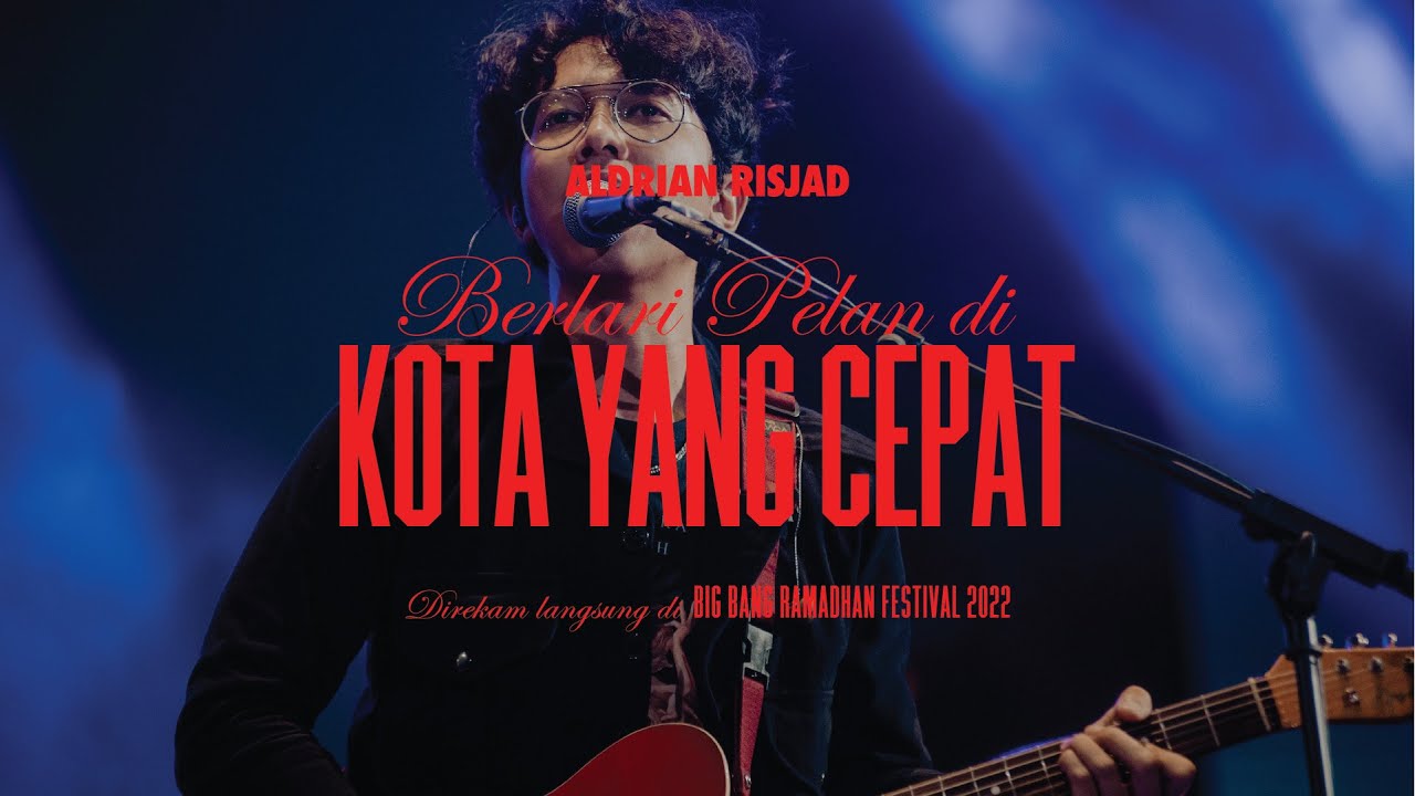 Aldrian Risjad - Berlari Pelan di Kota yang Cepat (Live from Big Bang ...