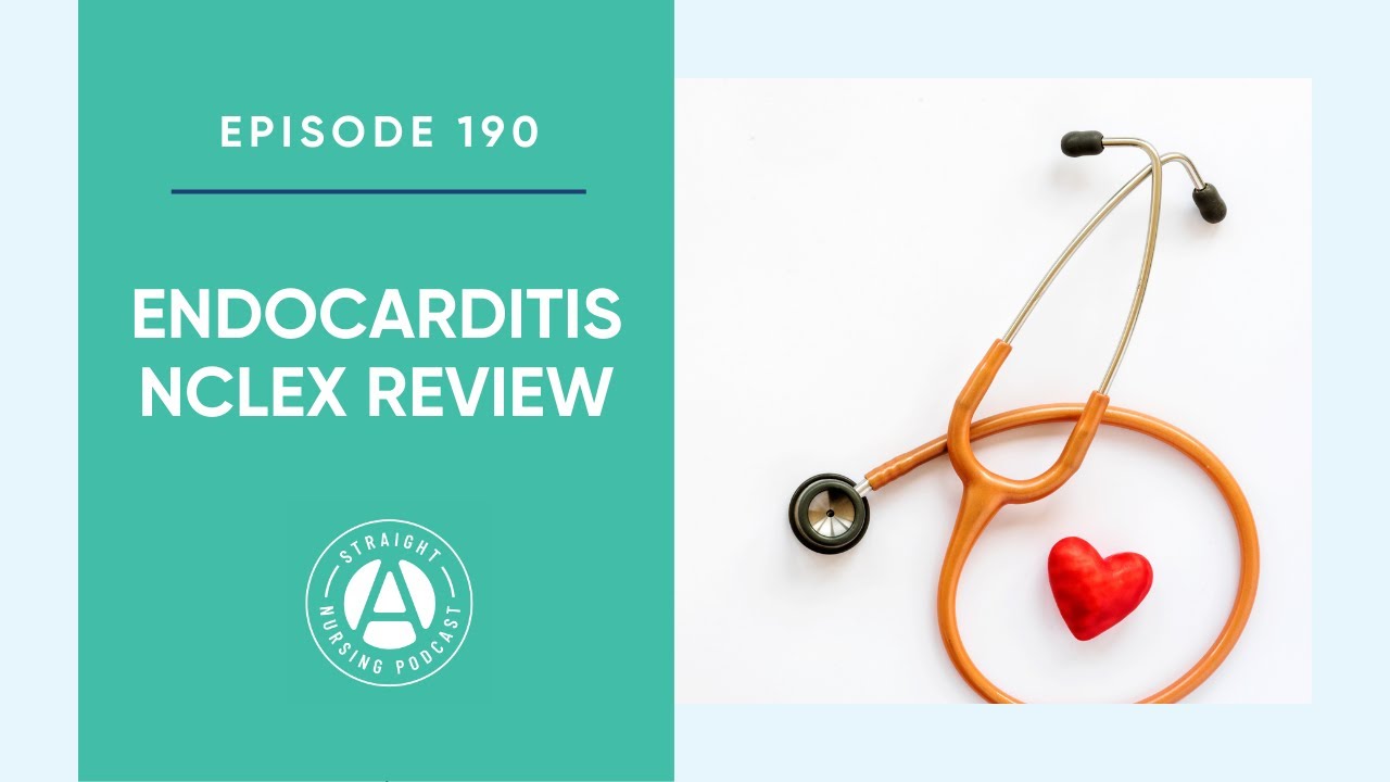 Endocarditis NCLEX Review: Episode 190 | Straight A Nursing - YouTube