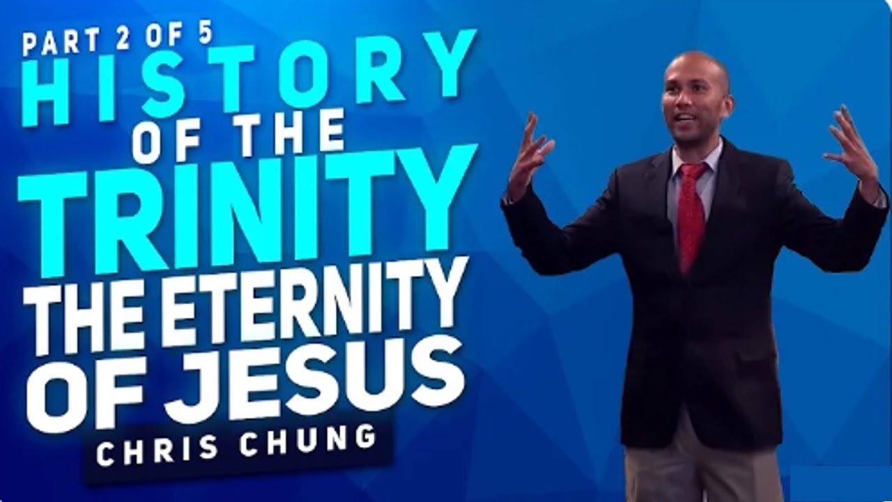 History of the Trinity The Eternity of Jesus Chris Chung - YouTube