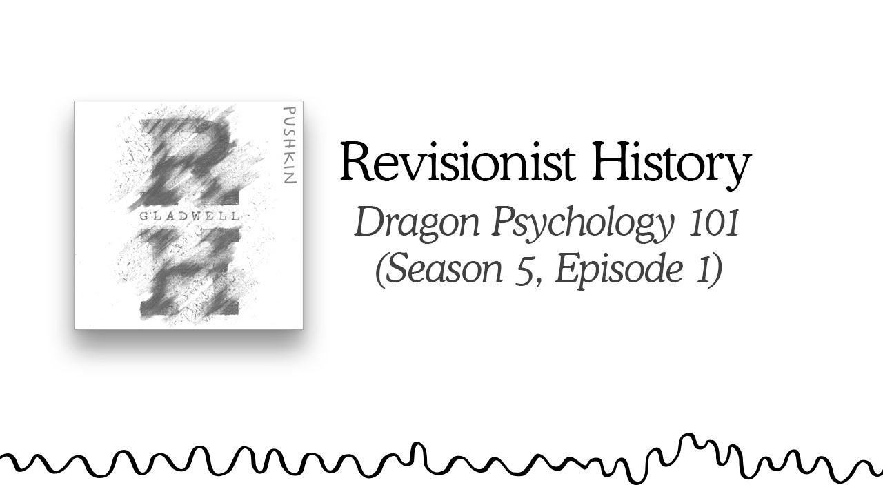 Dragon Psychology 101 | Revisionist History (Season 5, Episode 1) - YouTube
