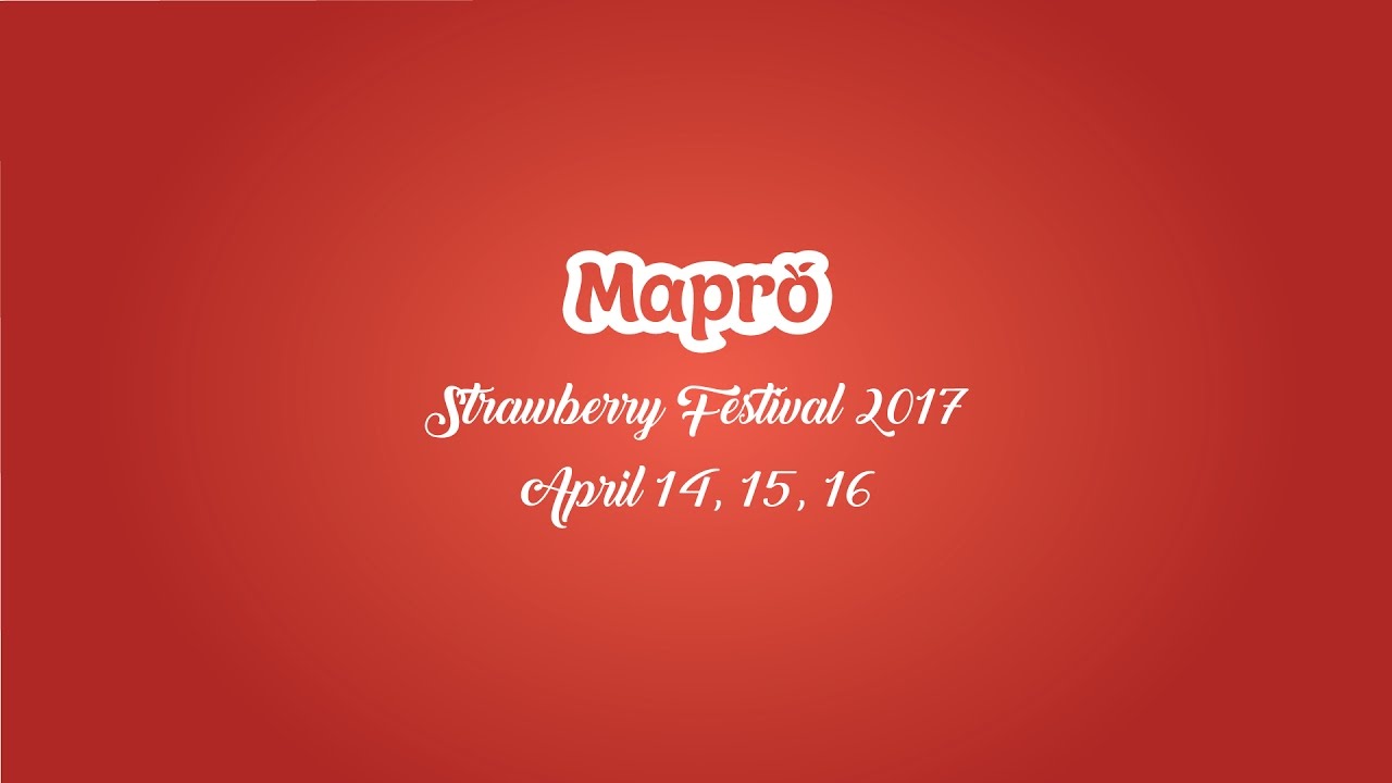 Mapro Strawberry Festival 2017 - YouTube