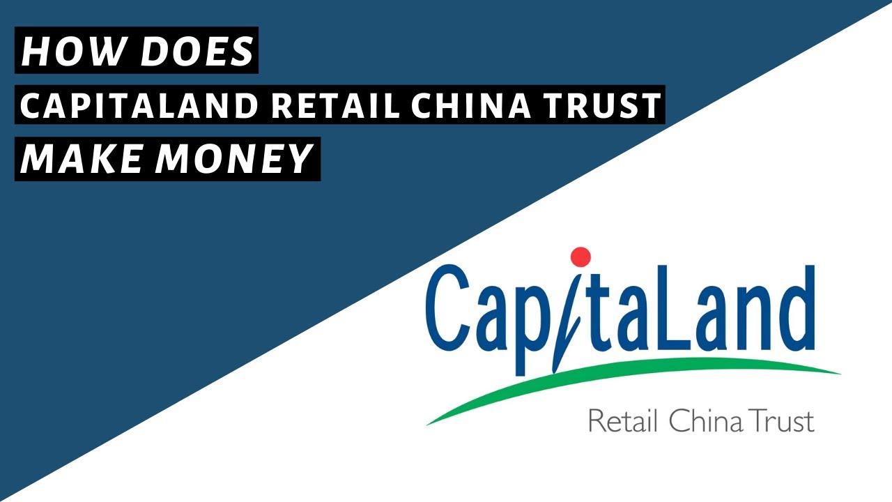 How Does CapitaLand Retail China Trust REIT Make Money | COMPANY ...