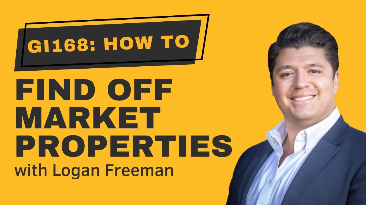 GI168: How To Find Off Market Properties with Logan Freeman - YouTube