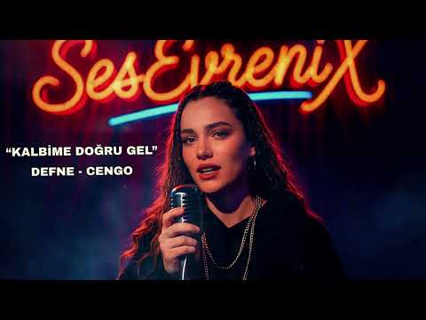 Kalbime Doğru Gel | Defne & Cengo SesEvreniX