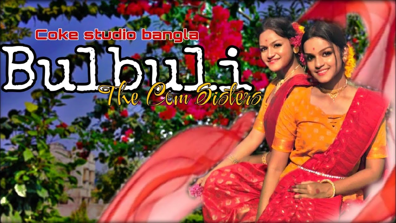 Bulbuli ।। Coke studio Bangla ।। The Com Sisters।। #dance #viral # ...