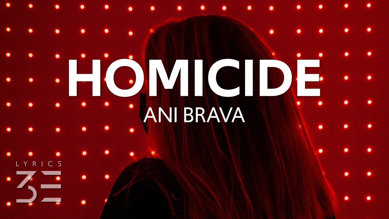 Ani Brava - Homicide (Lyrics) - YouTube
