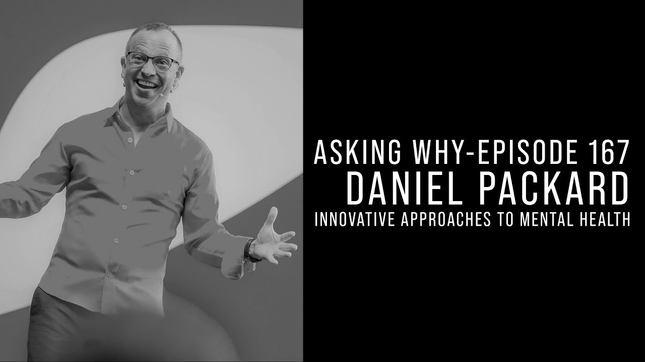 EPISODE 167 | DANIEL PACKARD | INNOVATIVE APPROACHES TO MENTAL HEALTH ...
