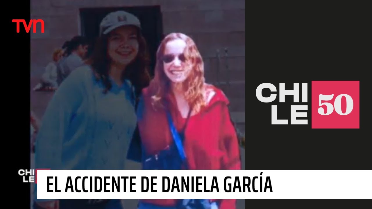 El accidente de Daniela García y su lucha por vivir | Chile50 - YouTube