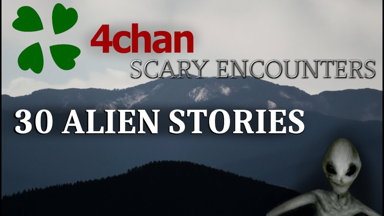 4CHAN SCARY ENCOUNTERS - 30 ALIEN STORIES - YouTube