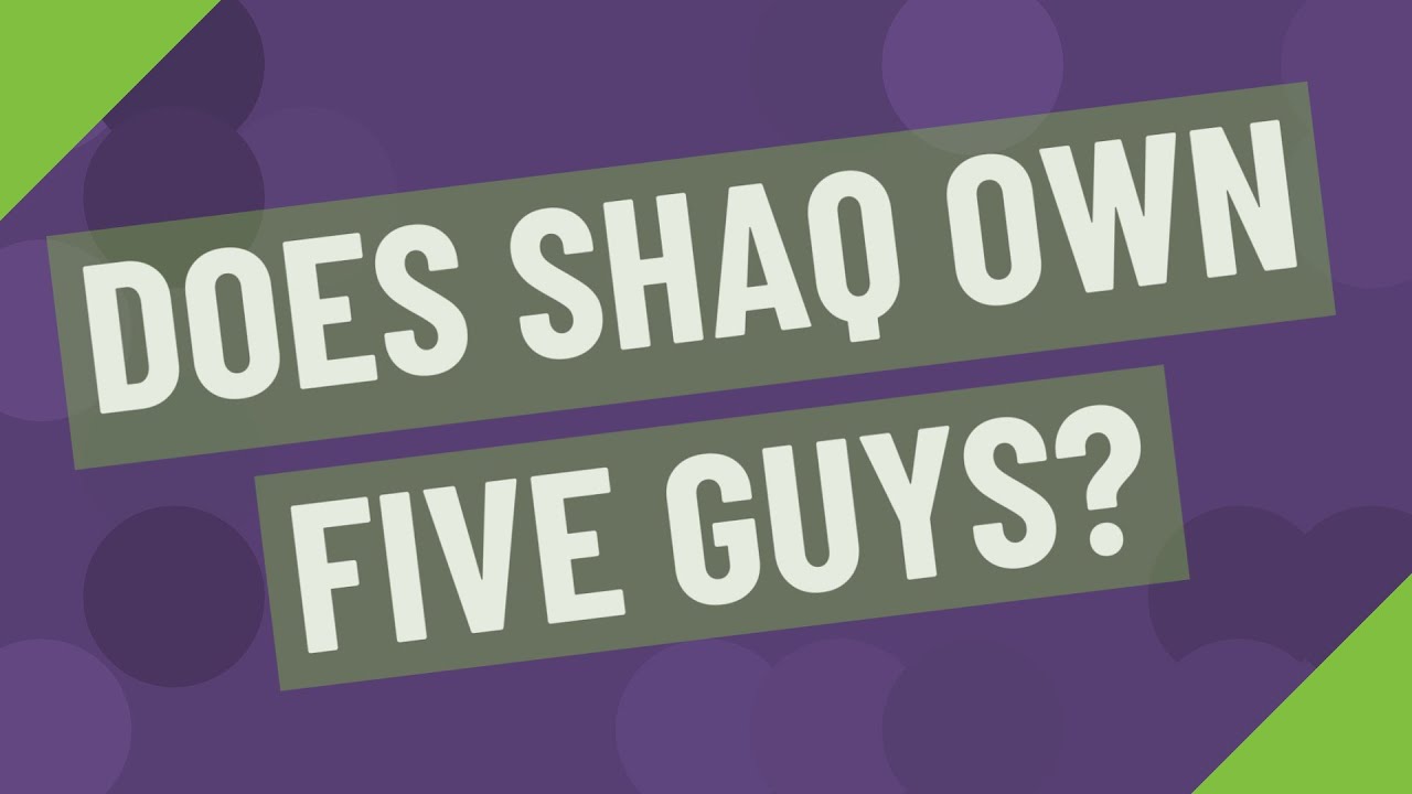 Does Shaq own five guys? - YouTube