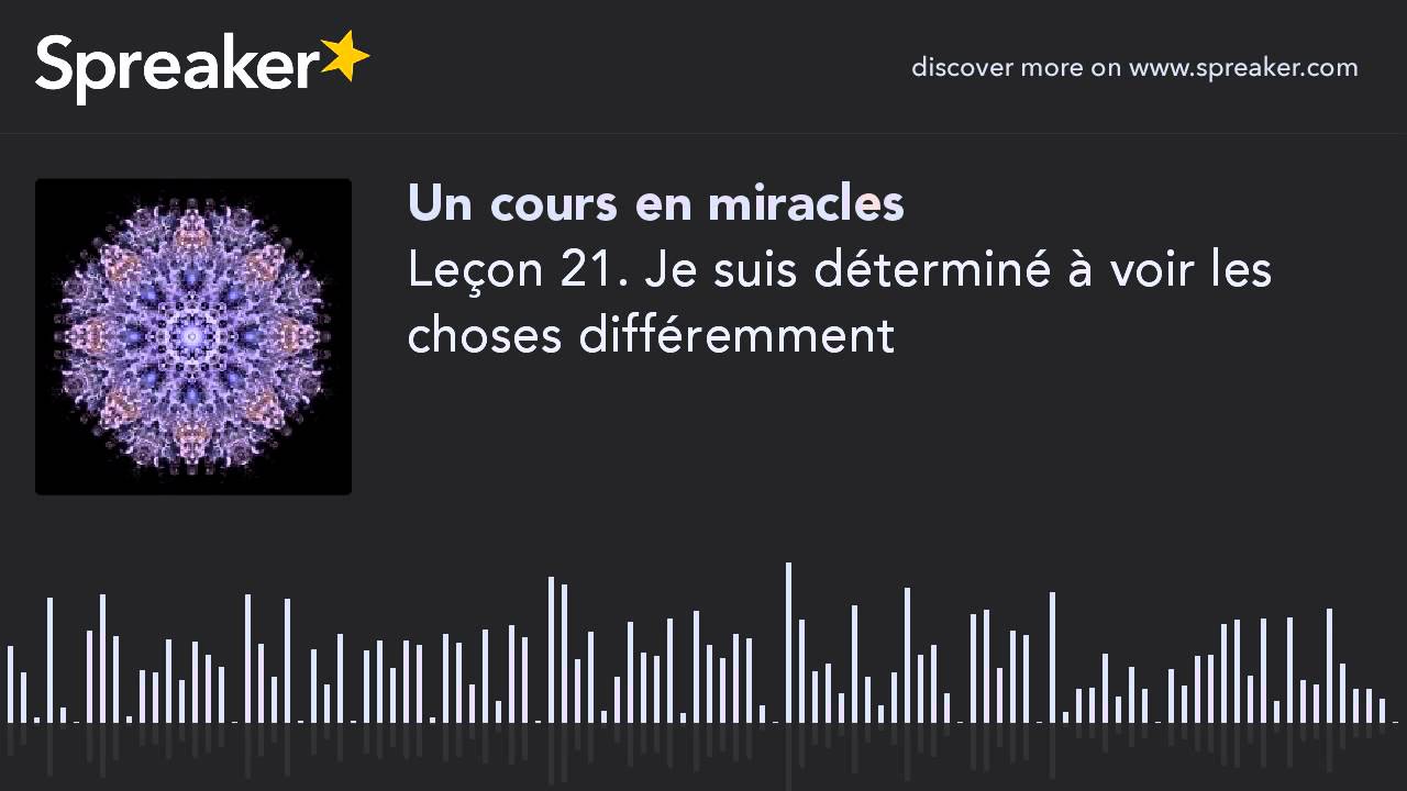 Leçon 21. Je suis déterminé à voir les choses différemment - YouTube