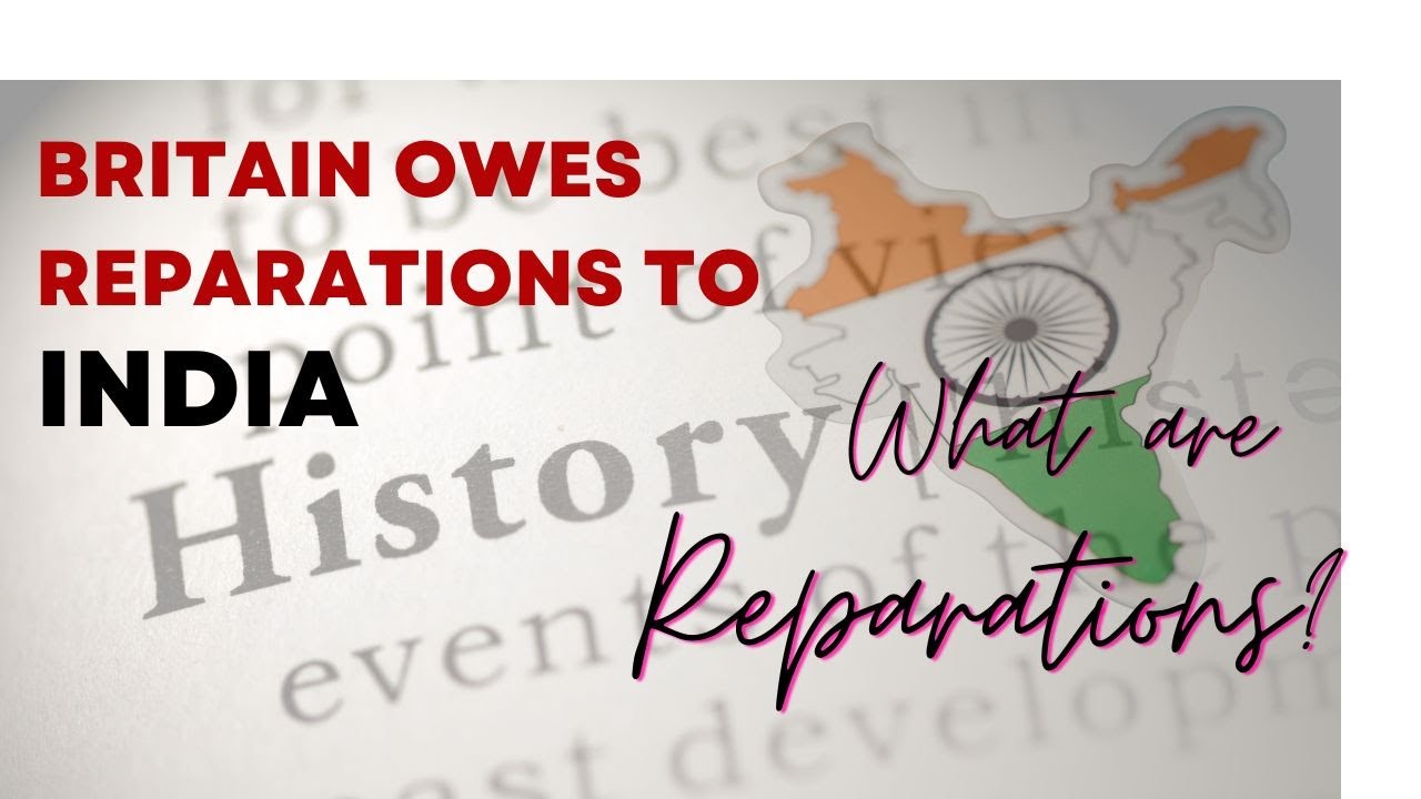 What are Reparations? Britain Owes Reparations to India - YouTube