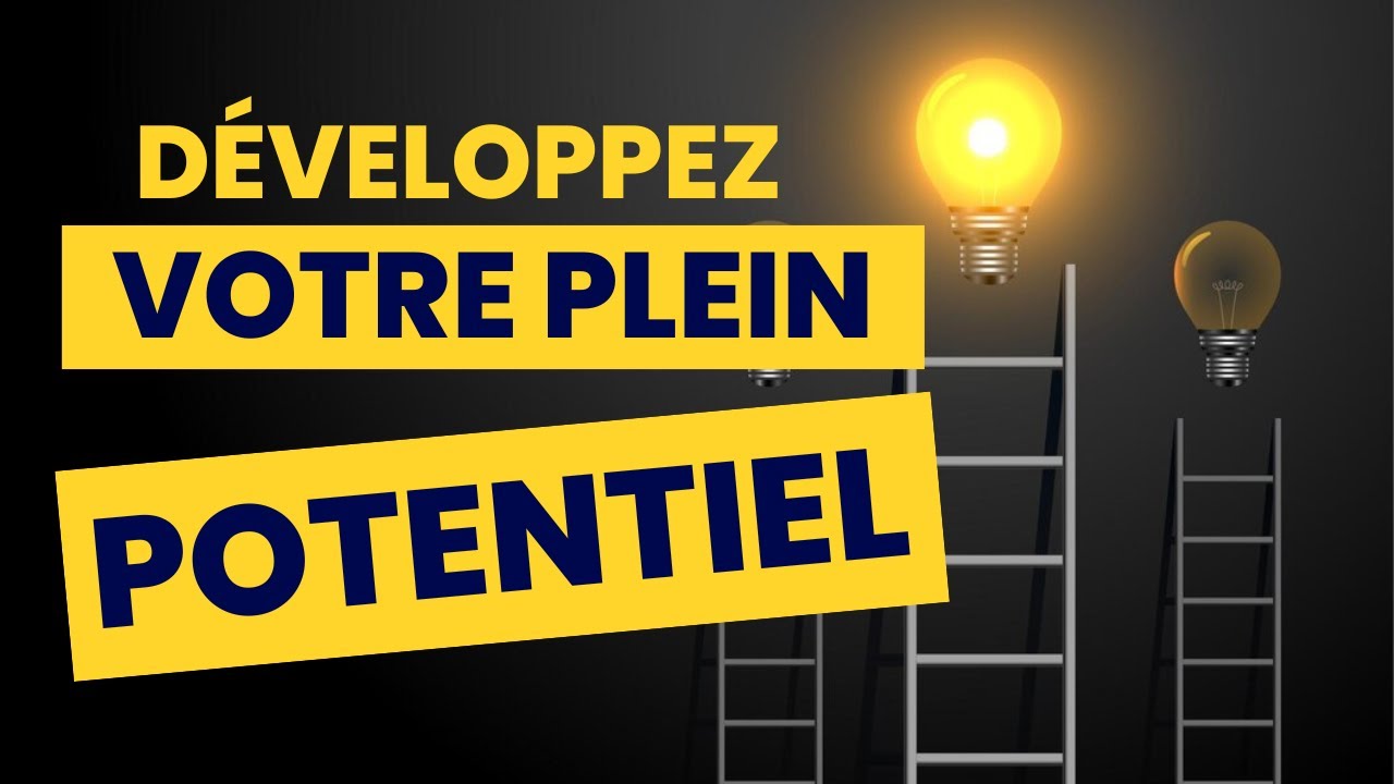 COMMENT DÉVELOPPER VOTRE PLEIN POTENTIEL EN 2024 - YouTube