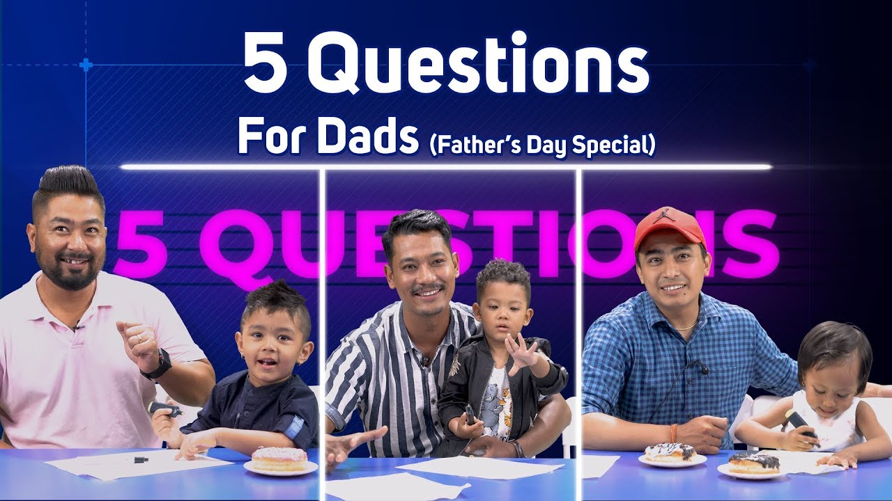 5 Questions with DADS / Father's Day Special | Kushe Aunsi / Gokarna ...