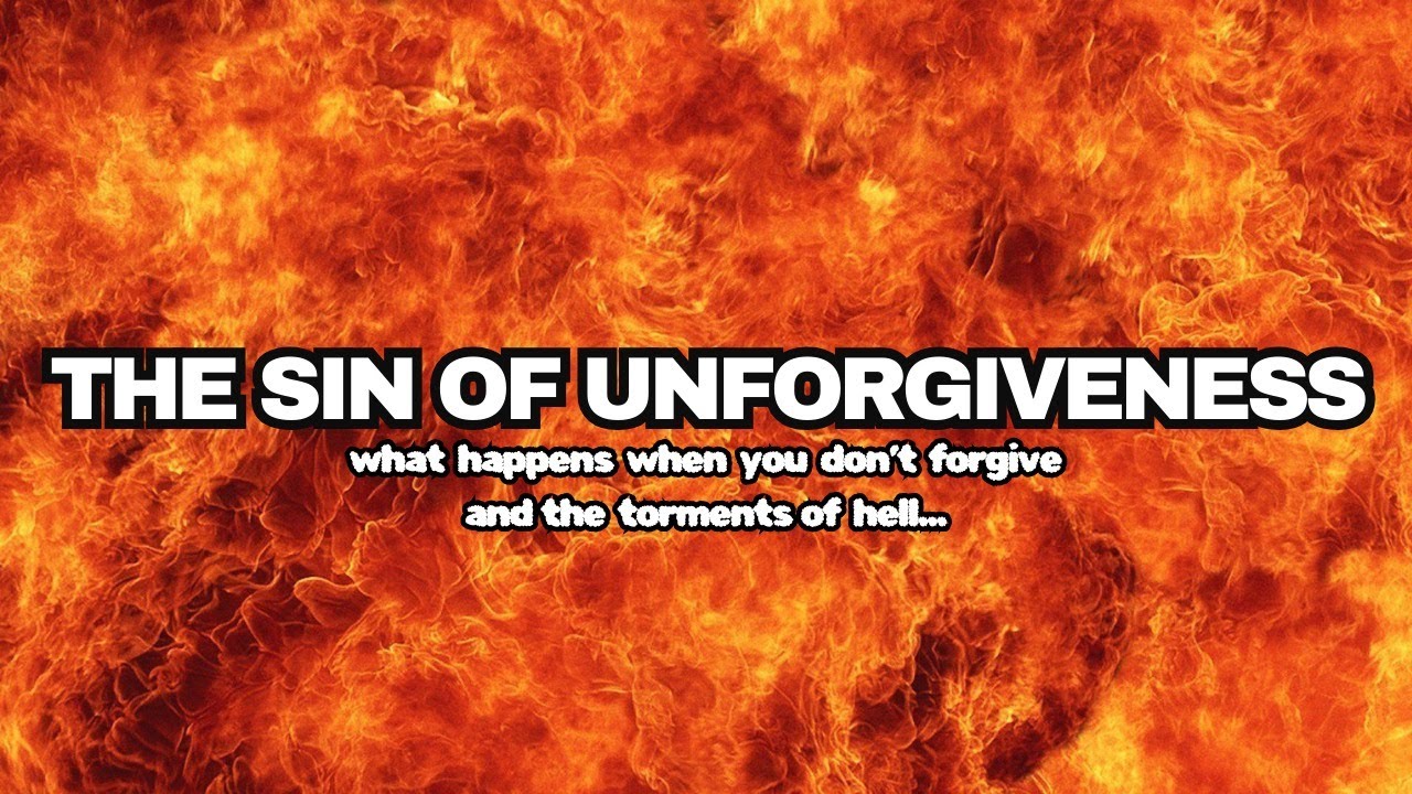 THE DANGERS of UNFORGIVENESS and TORMENTS OF HELL - YouTube