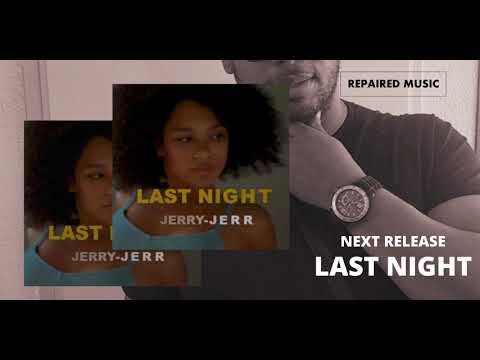 Jerry-Jerr new release (Last Night) - YouTube