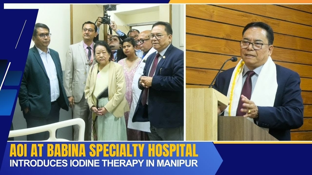 AOI AT BABINA SPECIALTY HOSPITAL INTRODUCES IODINE THERAPY IN MANIPUR ...