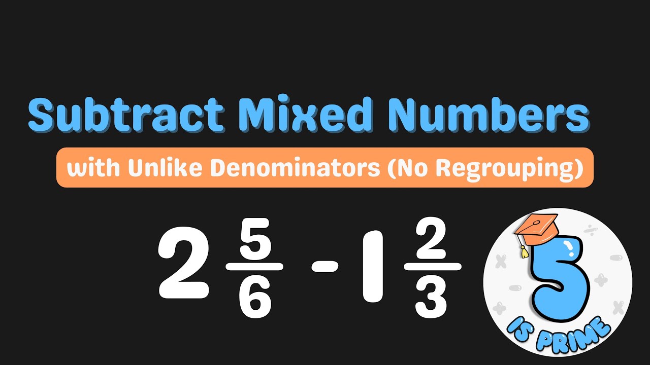 Subtract Mixed Numbers with Unlike Denominators (No Regrouping) | Step ...