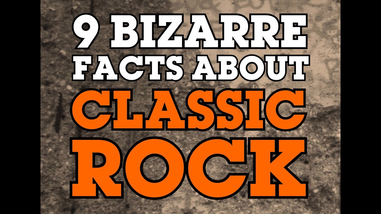 9 Bizarre Facts About Classic Rock Music YouTube 9-bizarre-facts-about-classic-rock-music-youtube