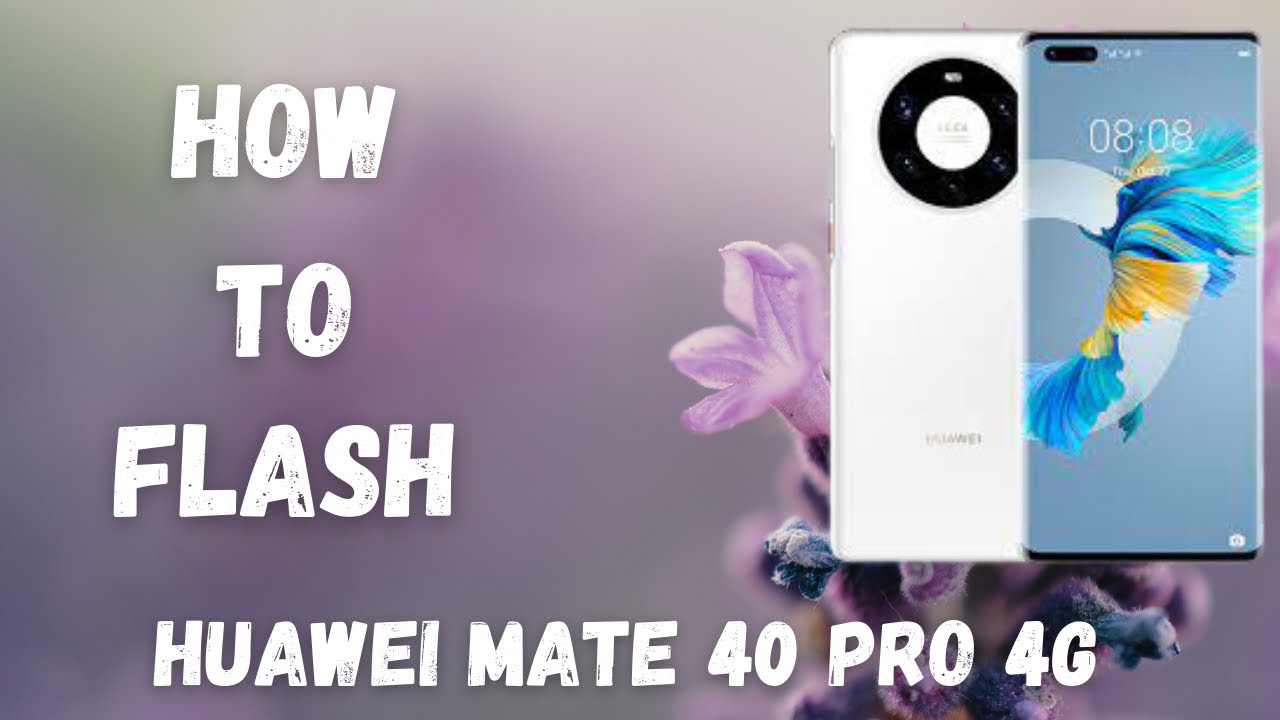 How to flash Huawei Mate 40 Pro 4G | SP Flash Tool - YouTube