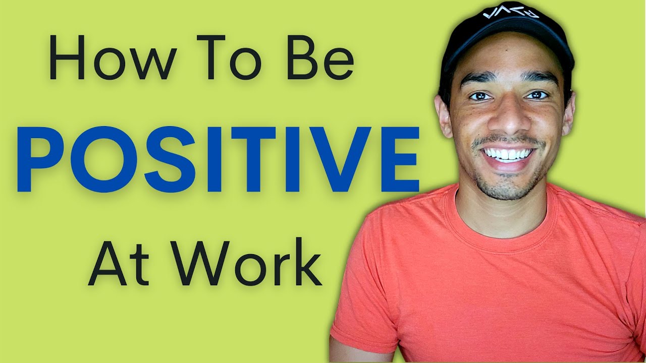 How To Be POSITIVE At Work [Finally Be Happy at Work!] - YouTube