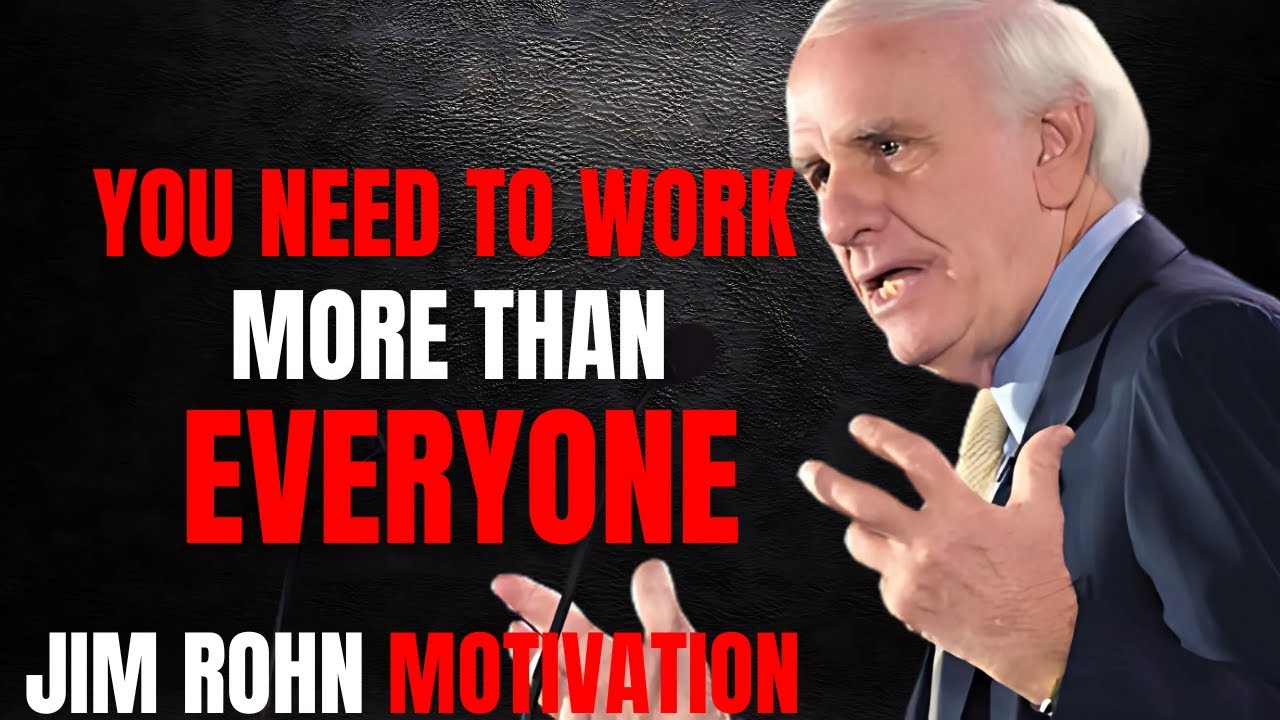 JIM ROHN - You Need to Work More Than Everyone - BEST MOTIVATIONAL ...