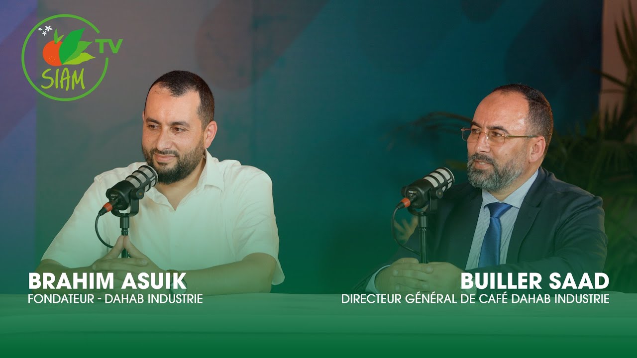 SIAM TV Entretien avec Brahim ASUIK, Fondateur DAHAB Industrie - Builler SAAD, DG DAHAB ...